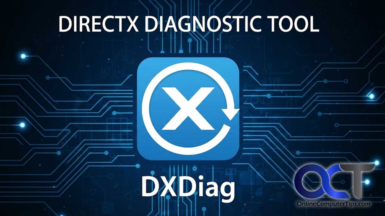 How to Use the DirectX Diagnostic Tool (DXDiag) - Online Computer Tips