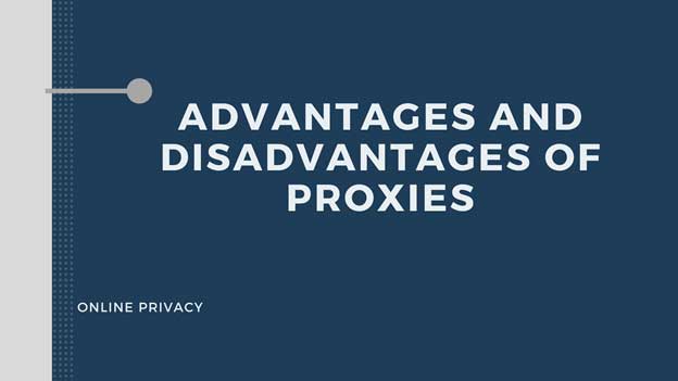 The Advantages And Disadvantages Of Proxies - Online Computer Tips