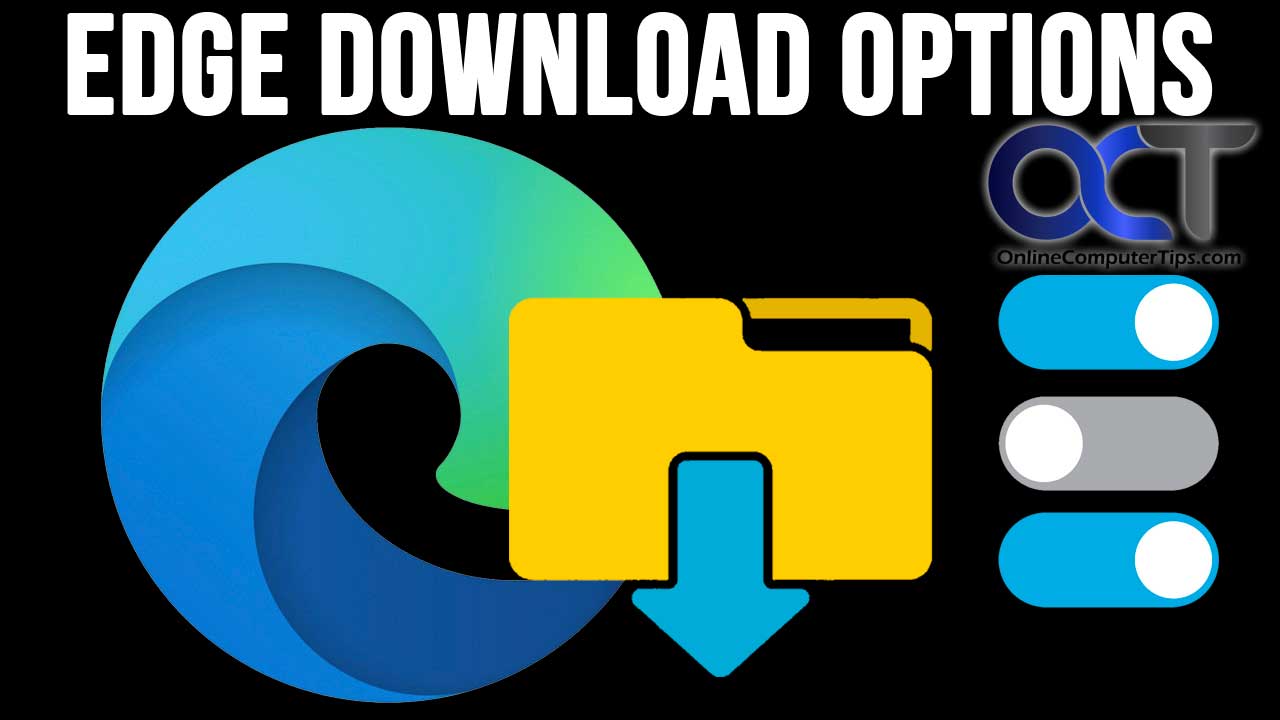Change Your Microsoft Edge File Download Options