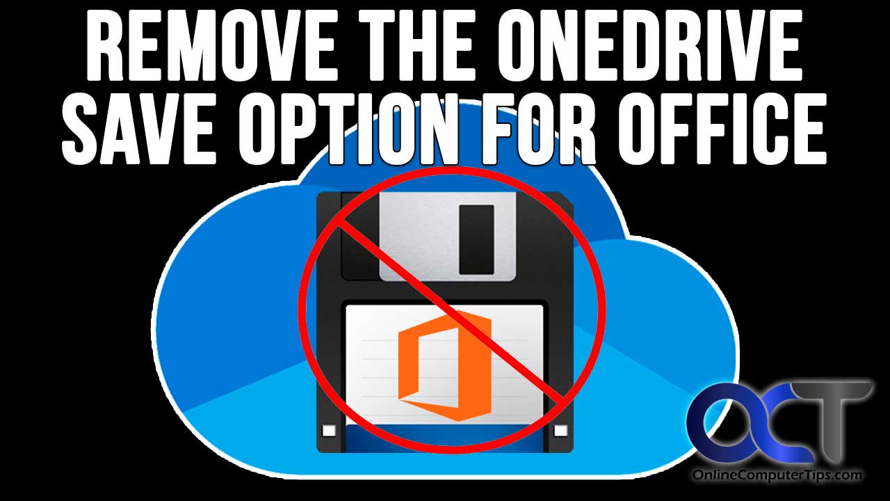 How to Remove the OneDrive Save Option from Microsoft Office Apps