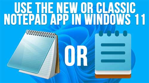 How to Use Both the New and Classic Notepad App in Windows 11 - Online ...