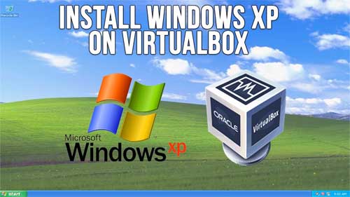 How to Install Windows XP as a Virtual Machine in VirtualBox - Online ...