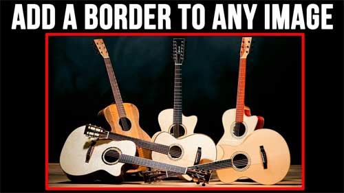 How to Add a Border to a Picture in Windows Without Any Additional Software