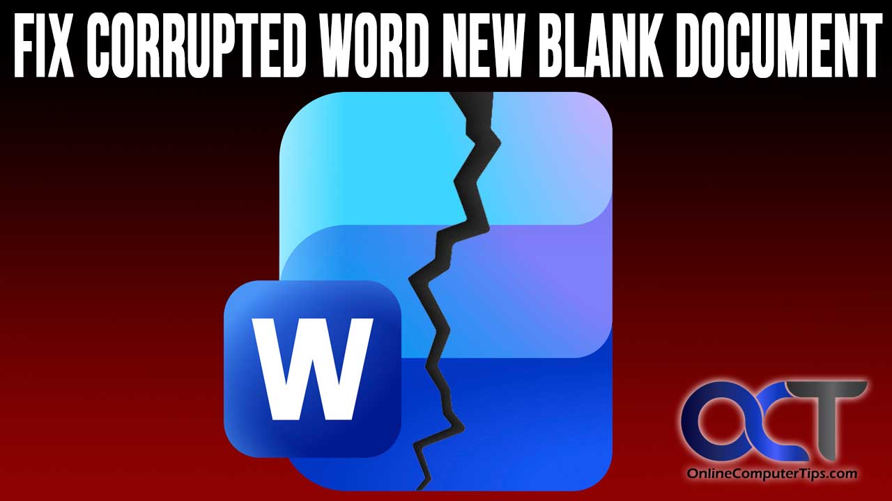 Fix Corrupt New Blank Word Documents with Garbled Text & Other Errors